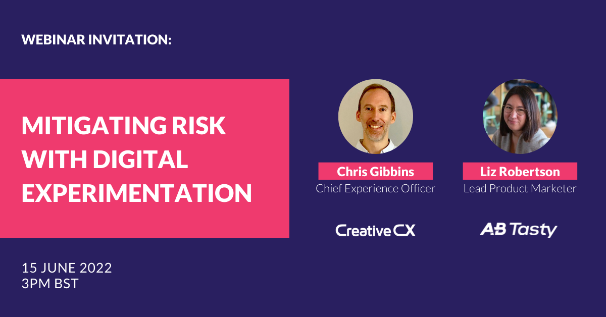 Webinar: Mitigating Risk with Digital Experimentation - Creative CX Webinar: Mitigating Risk with Digital Experimentation - Creative CX